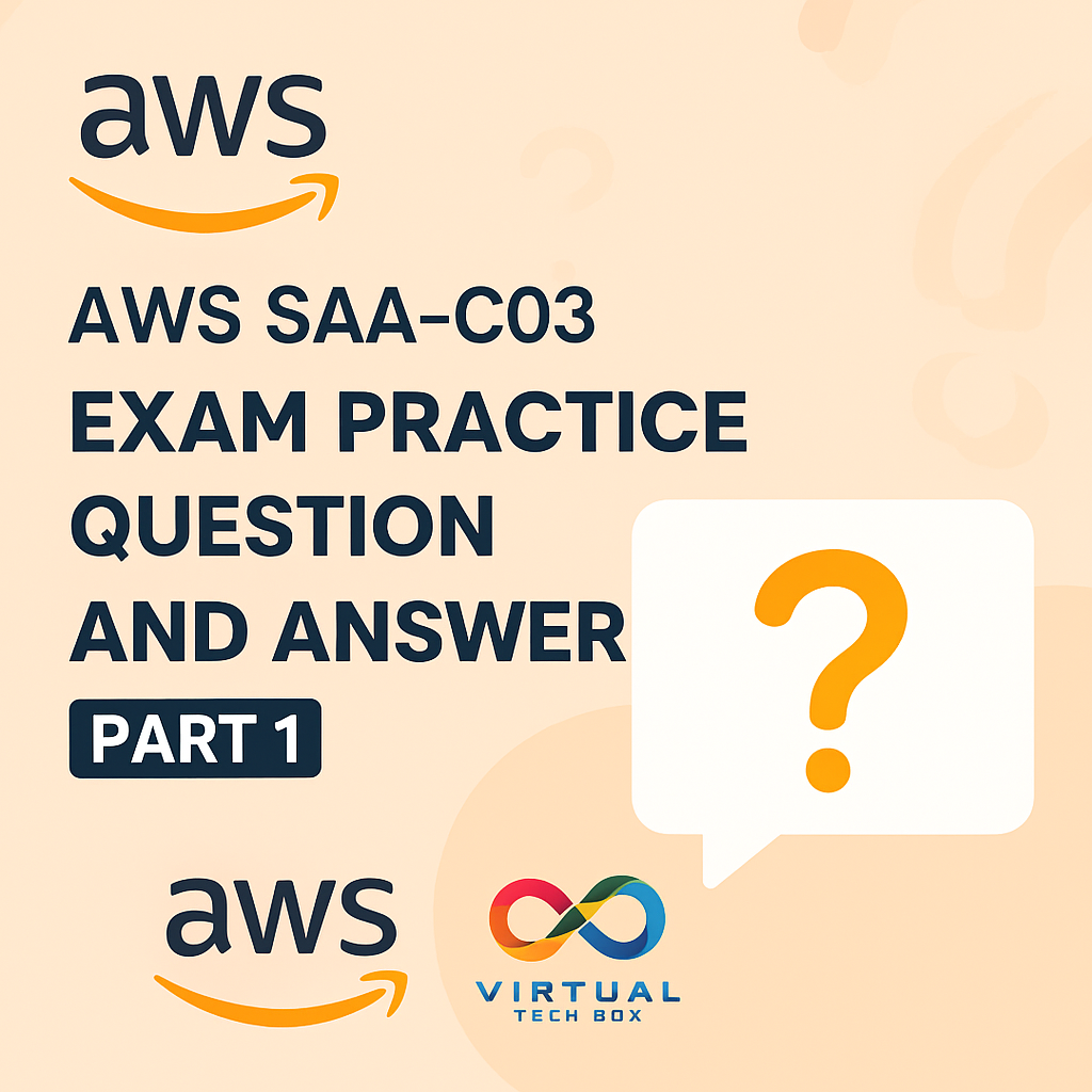 AWS Question and Answer (SAA-C03) - PartI | Virtual Tech Box